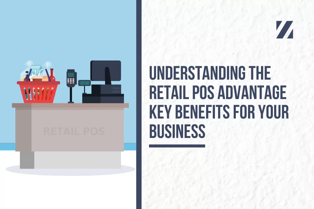 Understanding the Retail POS Advantages: Key Benefits