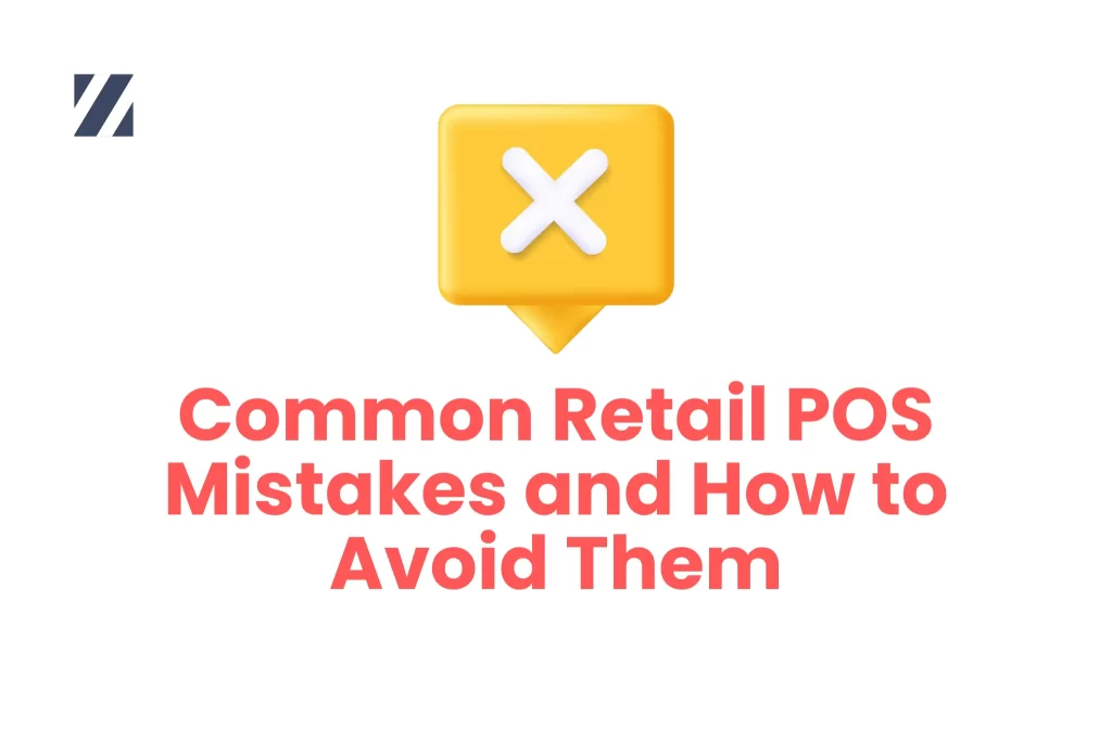 Common Retail POS Mistakes and How to Avoid Them